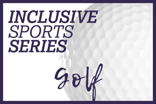 Inclusive Sports Series: Golf - Power2Inspire