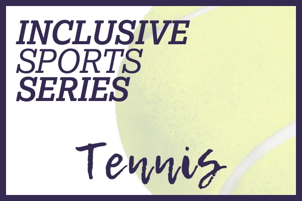 Inclusive Sports Series: Tennis - Power2Inspire